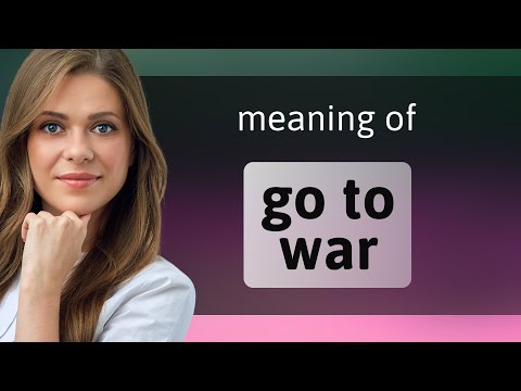 Understanding the Phrase "Go to War"