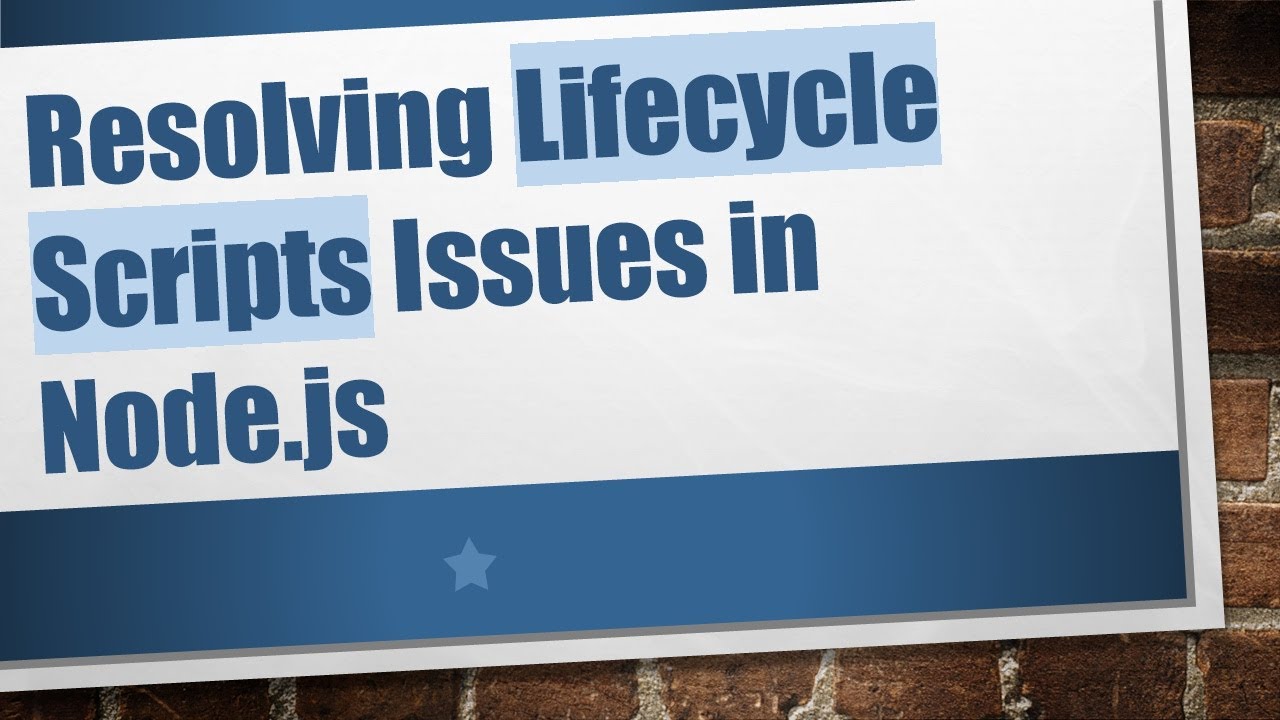 Resolving Lifecycle Scripts Issues in Node.js