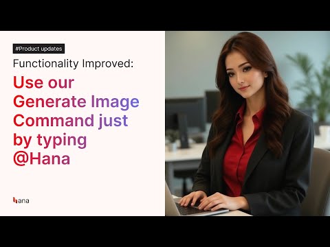 Functionality Improved: Use our Generate Image Command just by typing @Hana