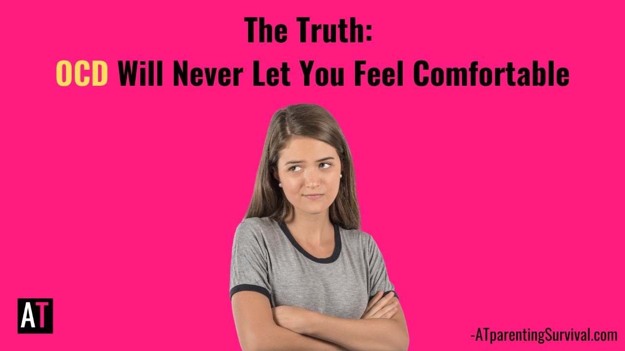 The Truth: OCD Will Never Let You Feel Comfortable