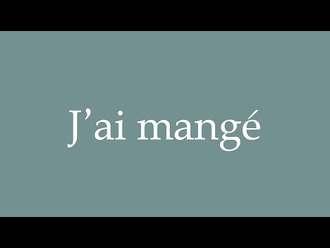 How to Pronounce ''J'ai mangé'' Correctly in French