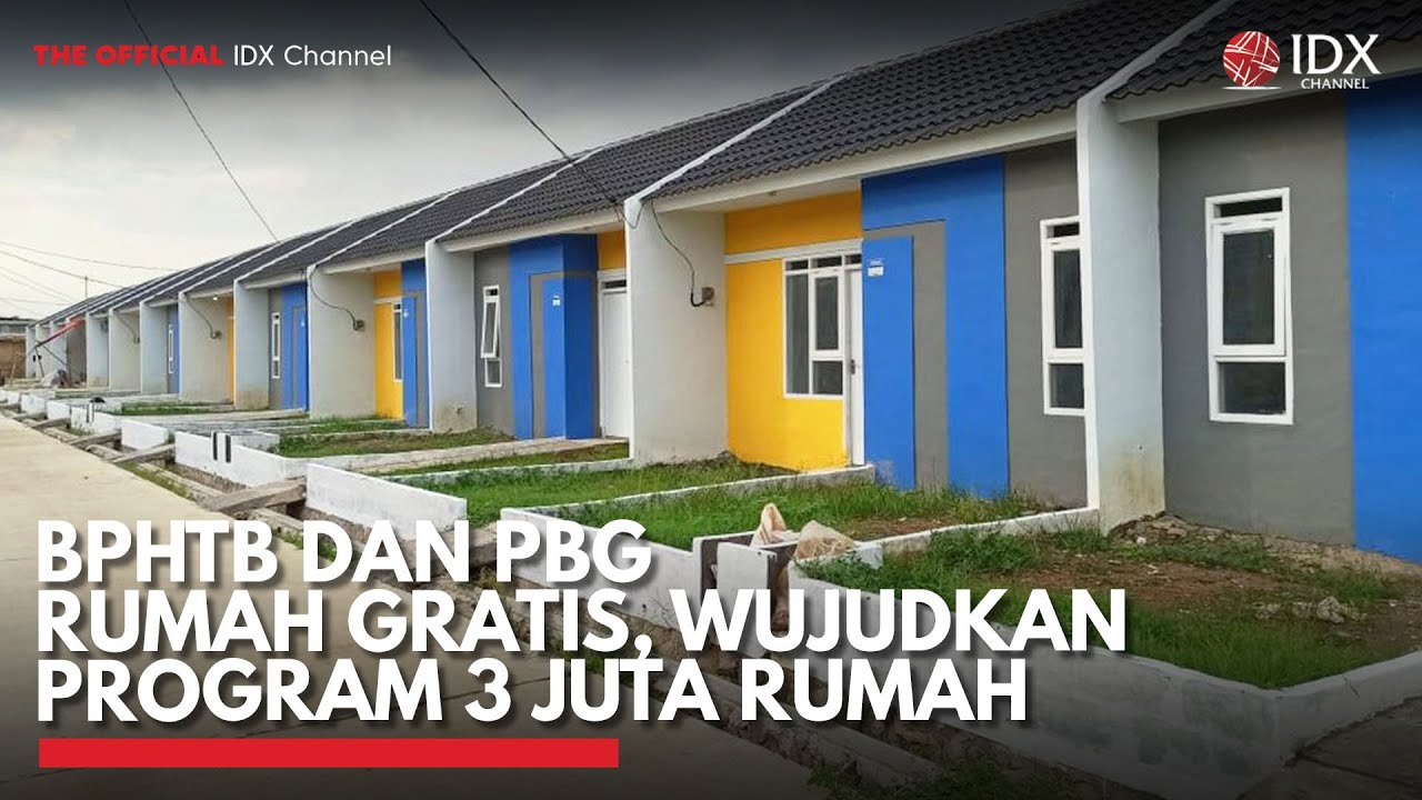 BPHTB dan PBG Rumah Gratis, Wujudkan Program 3 Juta Rumah | IDX CHANNEL