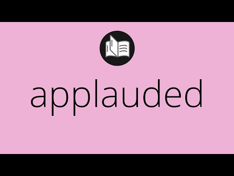 What APPLAUDED means โข Meaning of APPLAUDED โข applauded MEANING โข applauded DEFINITION