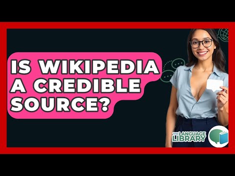 Is Wikipedia A Credible Source? - The Language Library