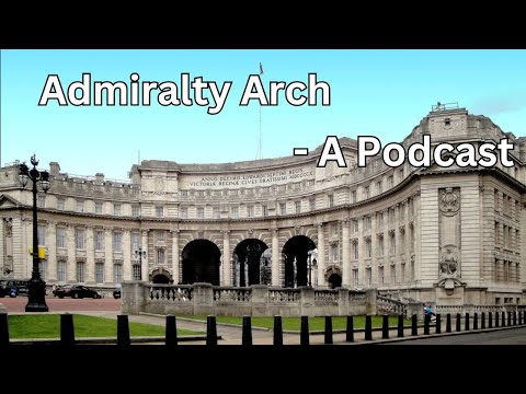 #102 - Admiralty Arch, The History - London Visited Podcast
