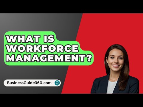 What Is Workforce Management? - BusinessGuide360.com