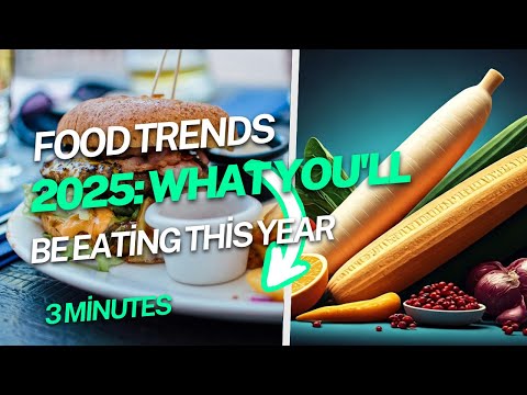 Food Trends 2025: What You'll Be Eating This Year
