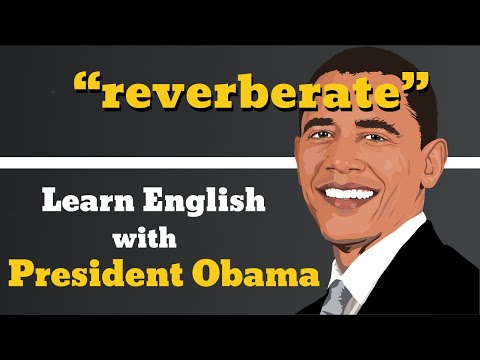 How to pronounce Reverberate - Examples of Reverberate - Learn English With President Obama