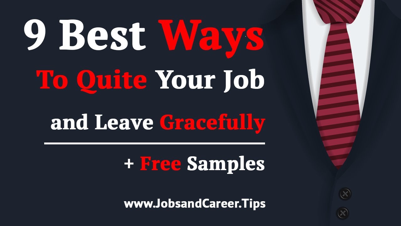 Top 9 Ways to Quit Your Job and Leave Gracefully + Samples
