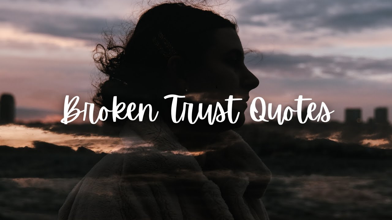 Broken Trust Quotes | Sayings About Betrayal - Words For The Soul