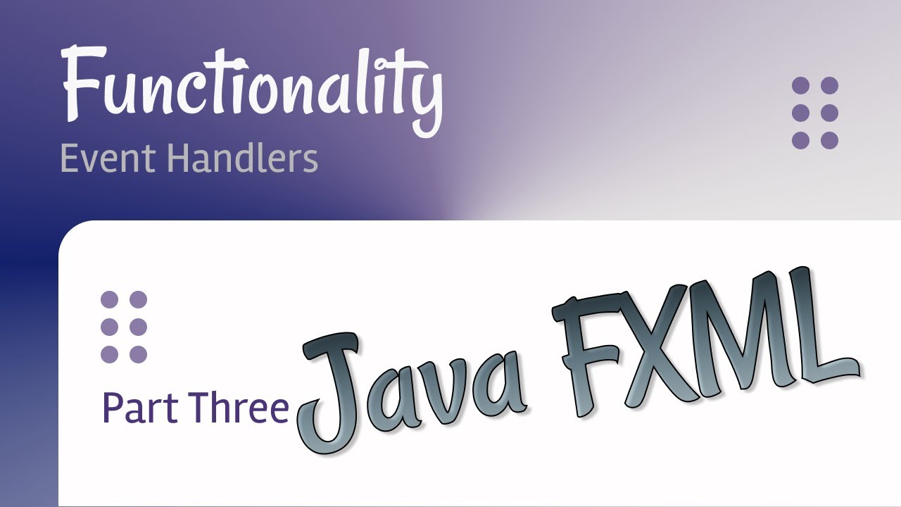 JAVA FXML - Beginner Tutorial - Part Three: Adding Functionality