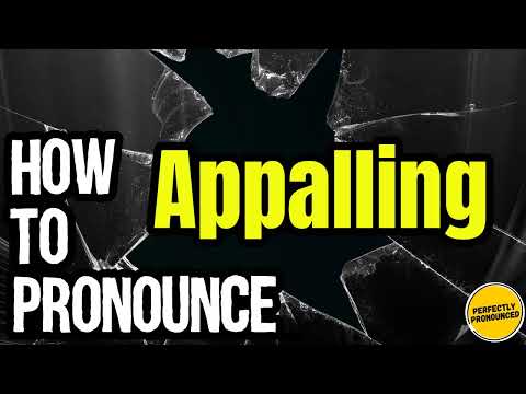 How To Pronounce Appalling? (CORRECTLY) Meaning & Pronunciation