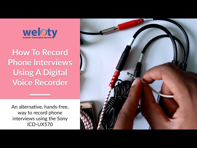 How to Effectively Record Phone Interviews Using a Digital Voice ...