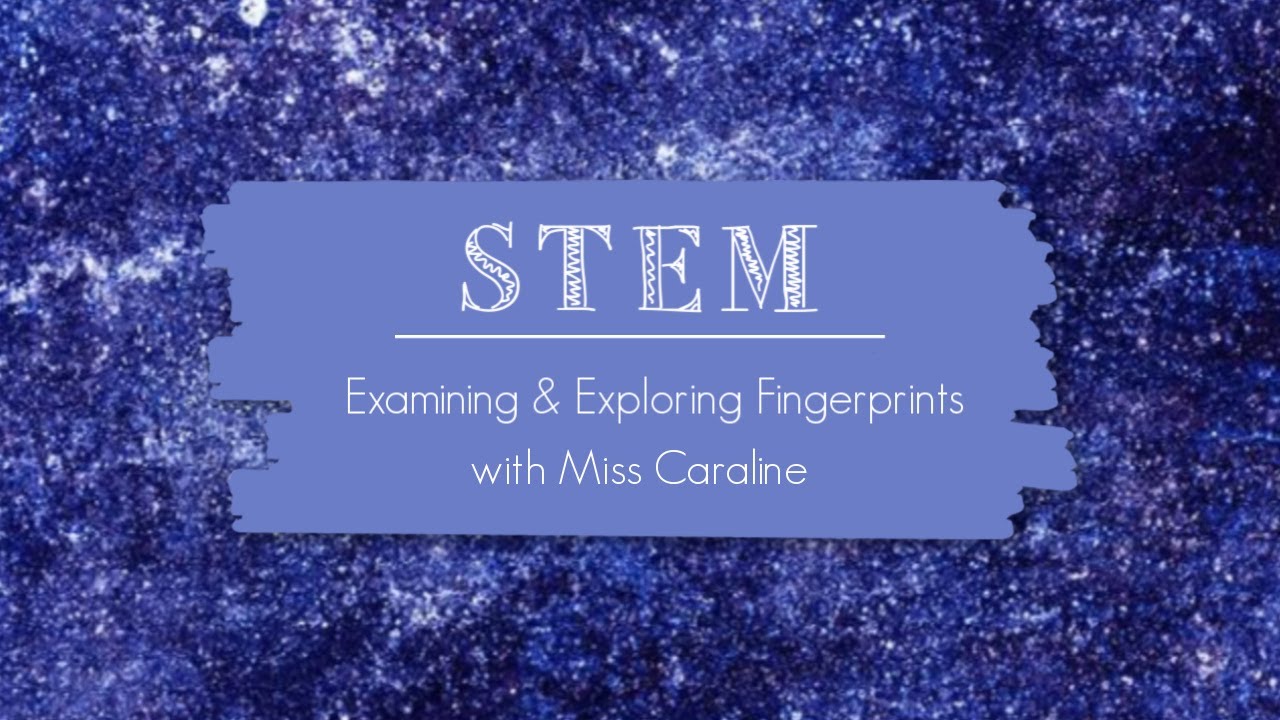 STEM | Examining & Exploring Fingerprints | Week 2