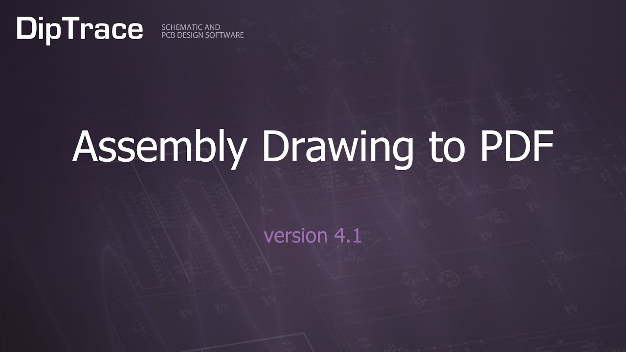 Assembly Drawing to PDF. DipTrace Feature Review