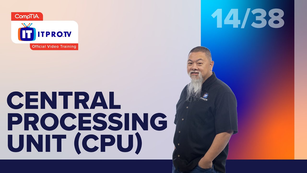 Central Processing Unit (CPU) | CompTIA IT Fundamentals+ (FC0-U61) | Part 14 of 38