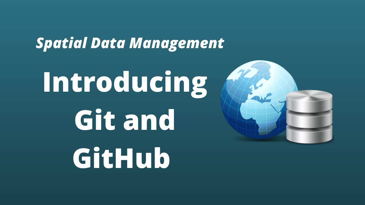 Spatial Data Management Week 2: Introducing Git and GitHub