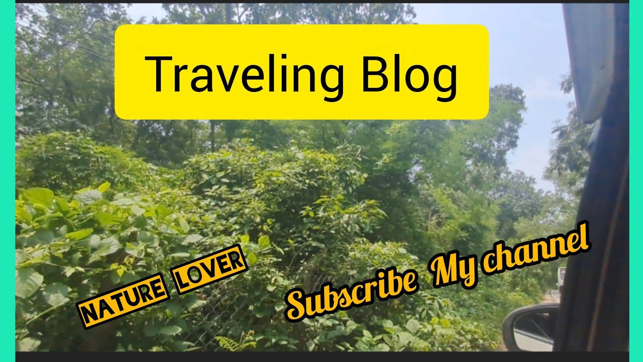 Traveling Blog .... Nature Lover ....#ytvideos 
