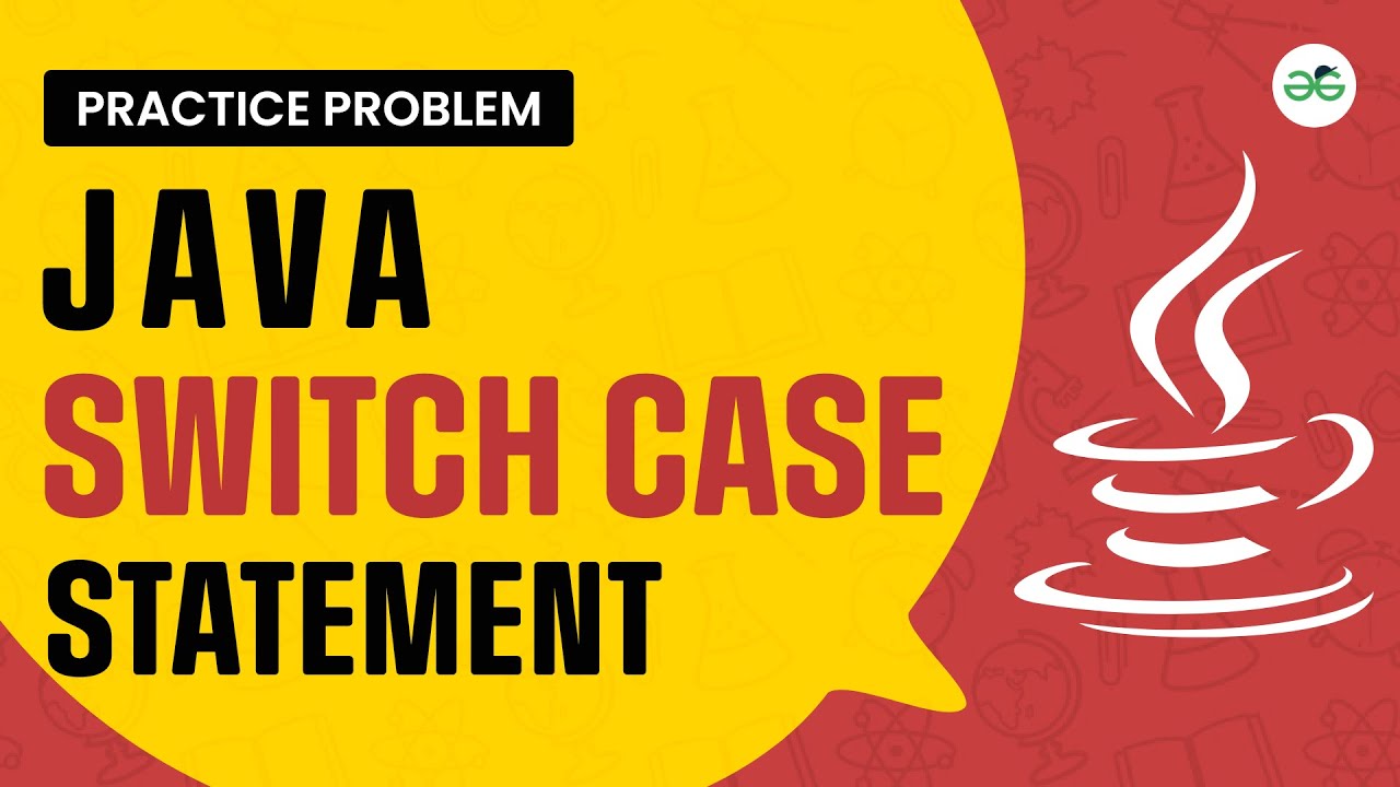 Java Switch Case Statement | School Practice Problem | GeeksforGeeks School