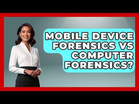 Mobile Device Forensics Vs Computer Forensics? - Law Enforcement Insider