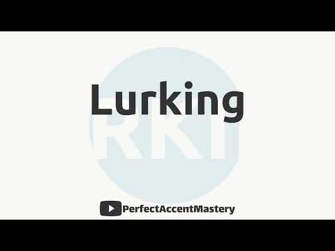 How to Pronounce LURKING | IPL | Definition | Perfect Accent Mastery