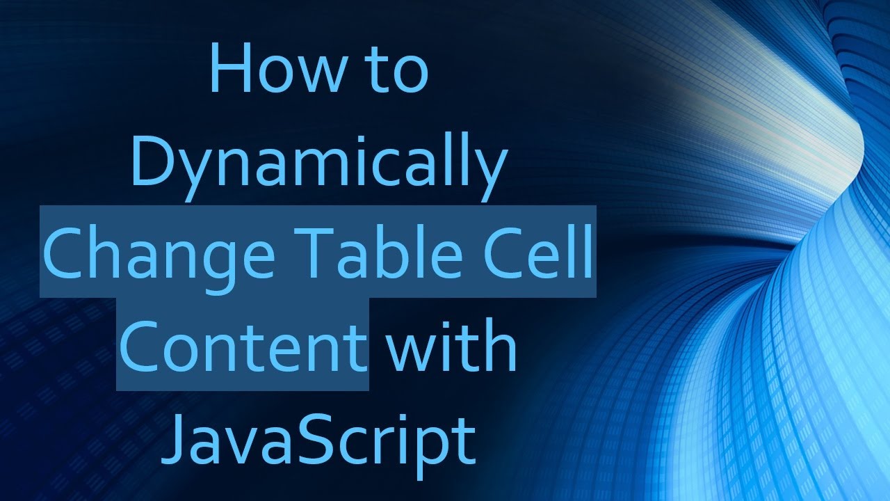 How to Dynamically Change Table Cell Content with JavaScript