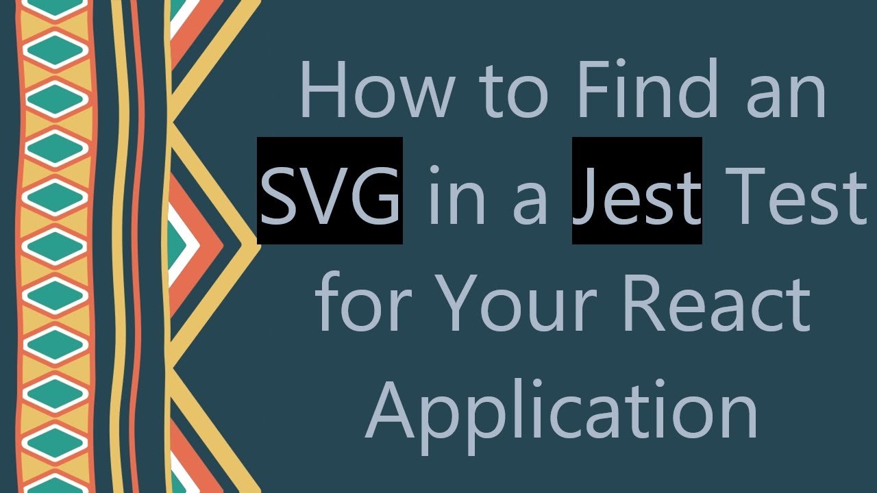 How to Find an SVG in a Jest Test for Your React Application
