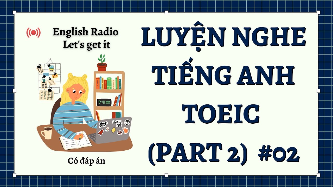 Trực tiếp: English Radio | Luyện nghe Tiếng Anh TOEIC Part 2 #02 | Let's get it!
