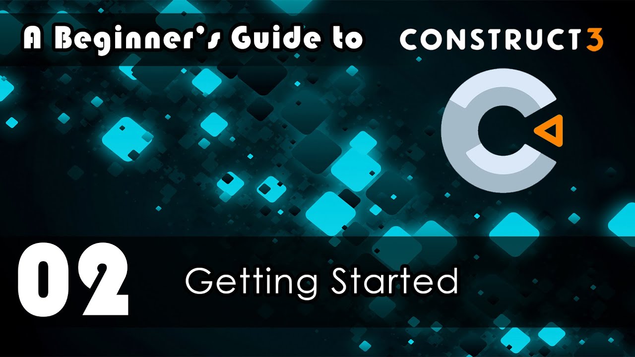 A Beginner's Guide to Construct 3: 02 Getting Started