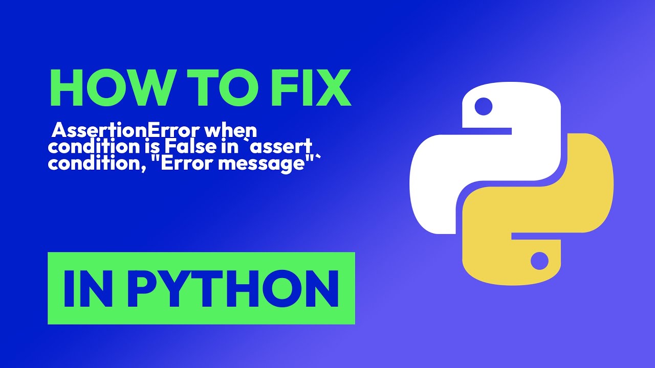 How to fix  AssertionError when condition is False in `assert condition, 