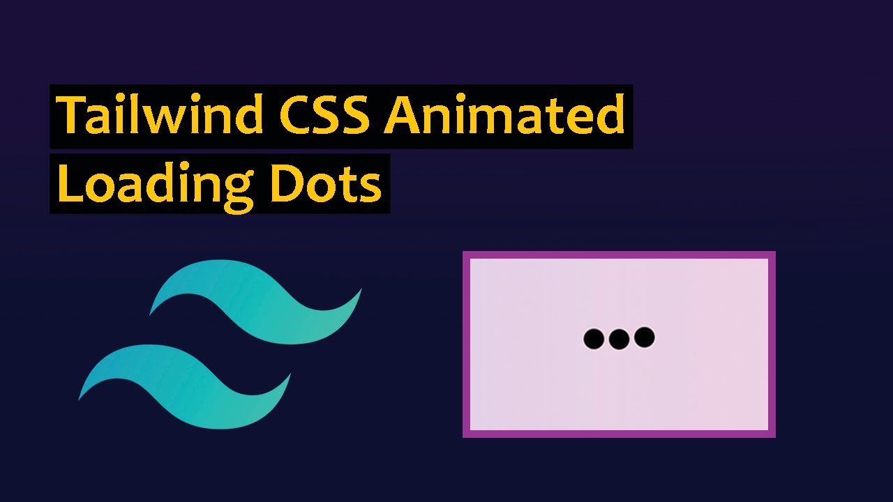 Tailwind CSS Loading Three Dots Animation