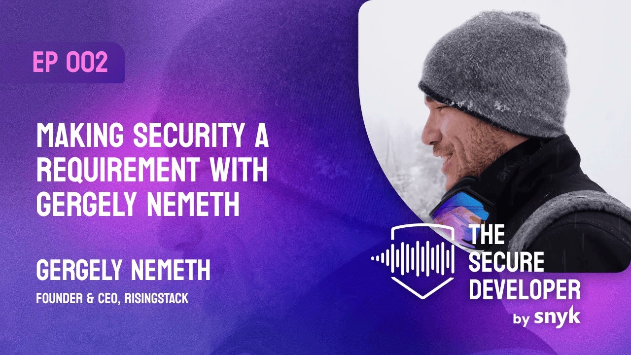 EP 002 - Making Security A Requirement With Gergely Nemeth