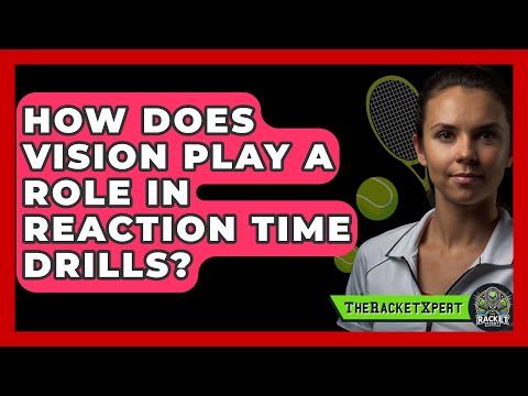 How Does Vision Play A Role In Reaction Time Drills? - The Racket Xpert