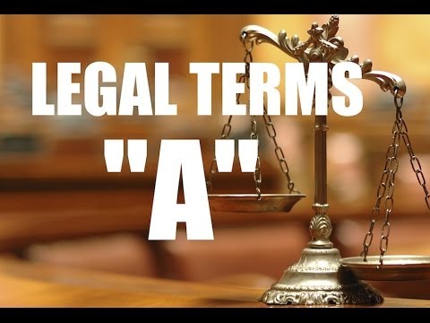 COMMON LEGAL TERMS: Legal Glossary "A"