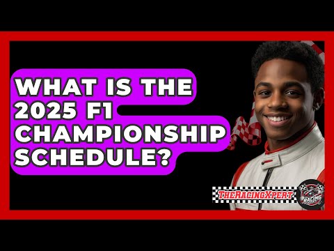 What Is the 2025 F1 Championship Schedule? - The Racing Xpert