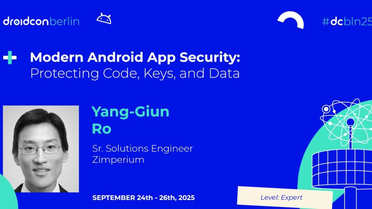 Modern Android App Security: Protecting Code, Keys, and Data - Yang-Giun Ro | droidcon Berlin 2025