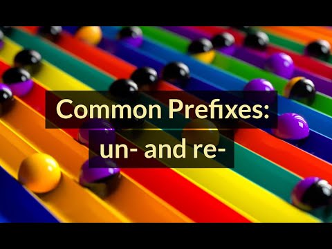 Common Prefixes: un- and re- (Unit 17C, Level B1)