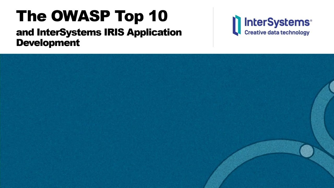 The OWASP Top 10 & InterSystems IRIS Application Development