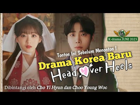 Semua Hal Tentang Drama Korea Terbaru HEAD OVER HEELS | Cho Yi-hyun dan Choo Young-woo