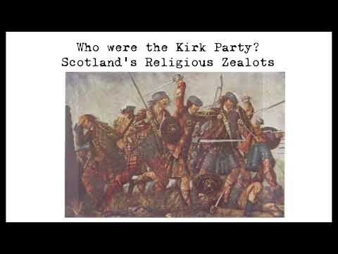 Who were the Kirk Party? Scotland's Religious Zealots