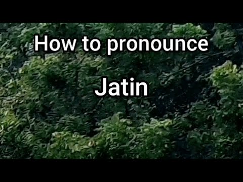 How to Pronounce Jatin