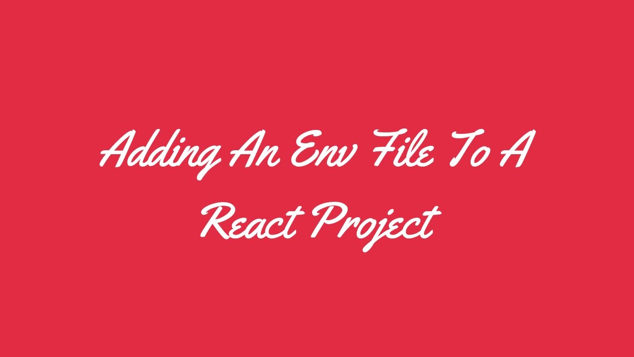 Adding An Env File To A React Project