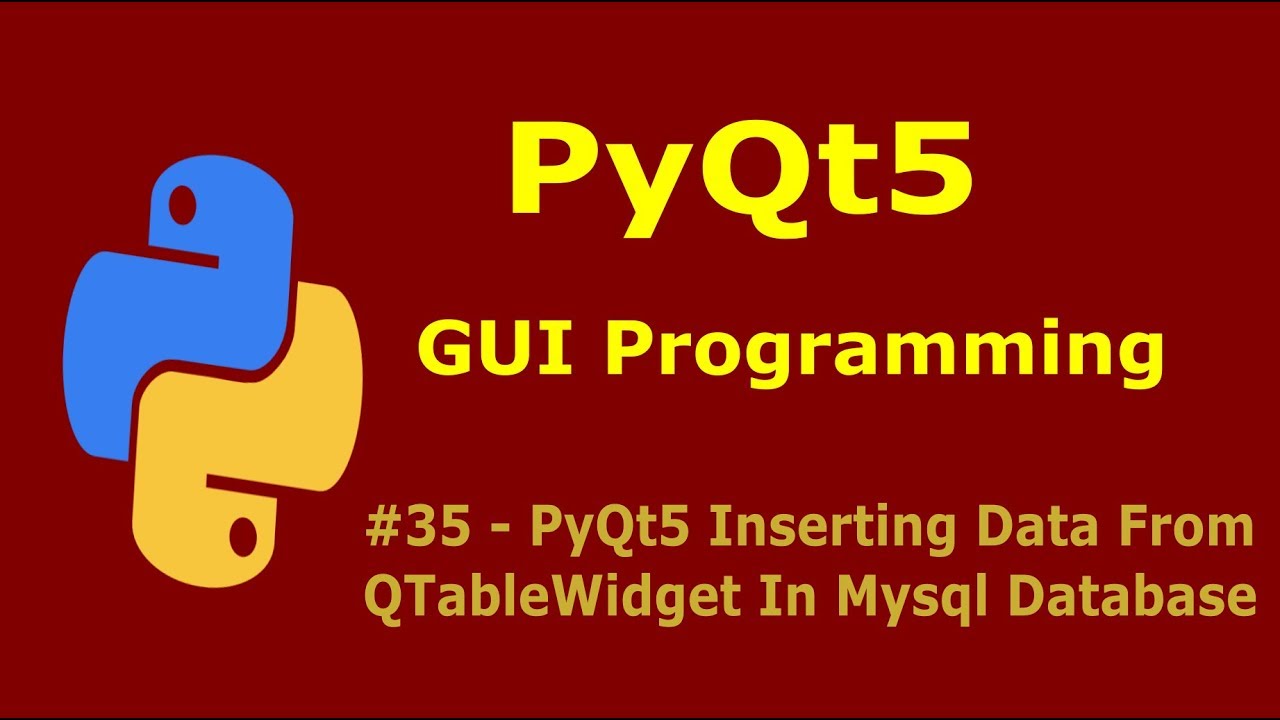 35  PyQt5 QTableWidget Inserting Data To Mysql Database