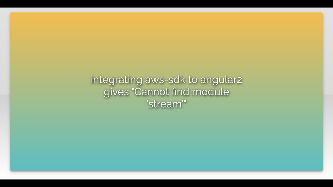 integrating aws-sdk to angular2 gives 