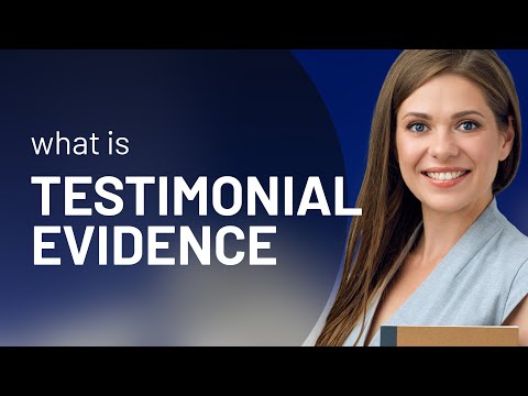 Understanding "Testimonial Evidence"
