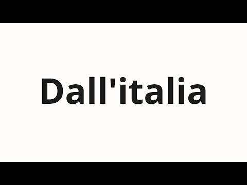 How to pronounce Dall'italia