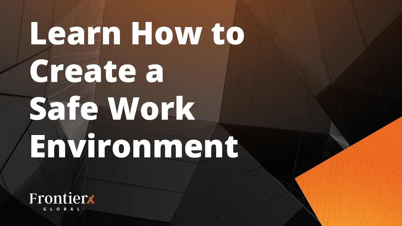 Learn How to Create a Safe Work Environment