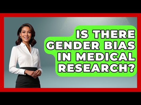 Is There Gender Bias In Medical Research? - Gender Equality Network