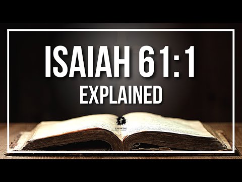 ISAIAH 61:1 Explained - What Does The Bible Verse ISAIAH 61:1 [KJV] REALLY Mean?