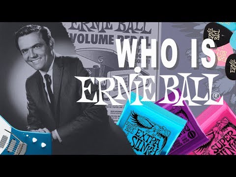 Who Is Ernie Ball?